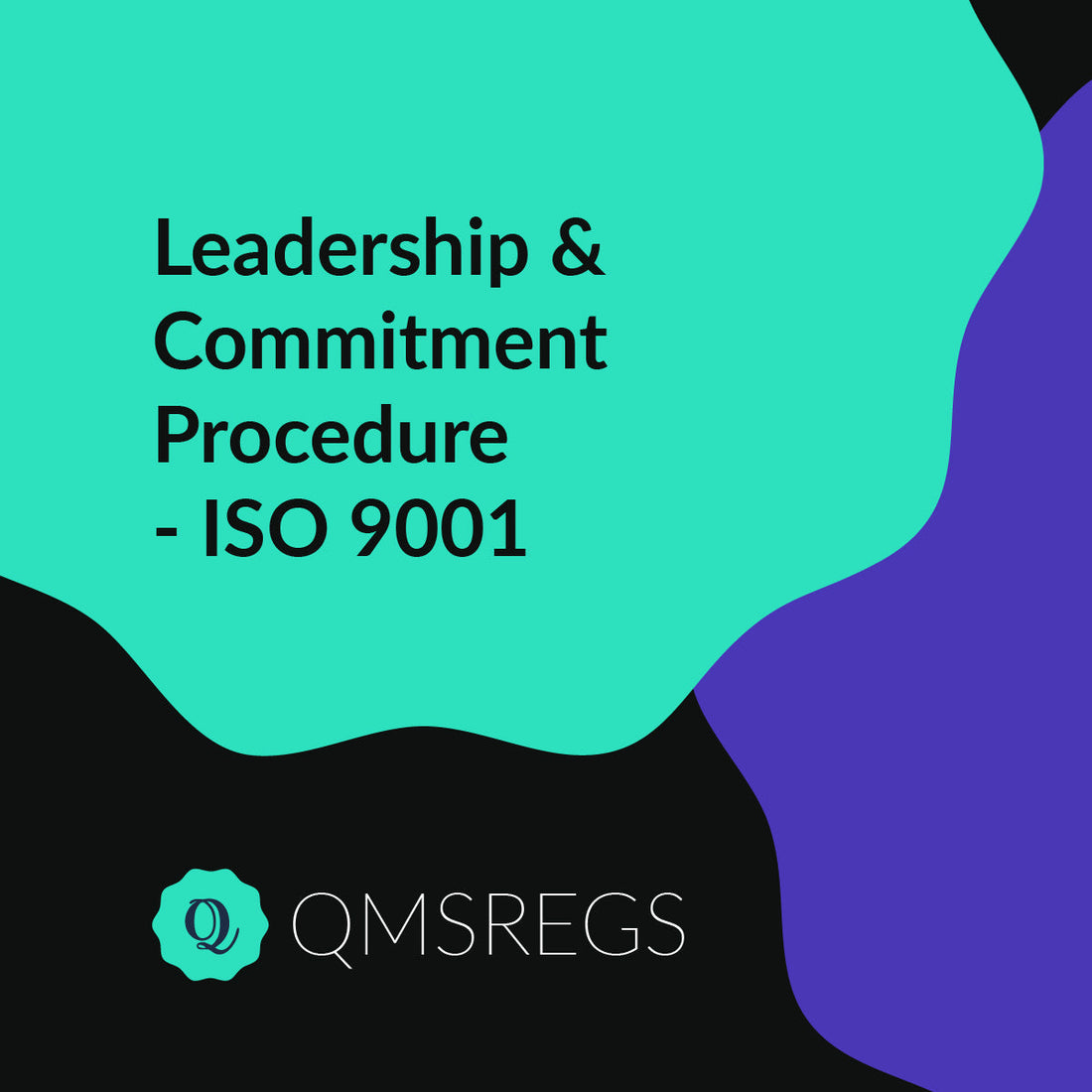 ISO 9001 Leadership & Commitment Procedure Template - QMSRegs.com